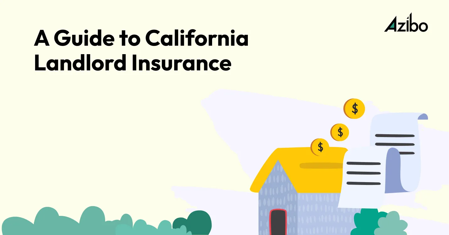 A Comprehensive Guide to California Landlord Insurance - Azibo
